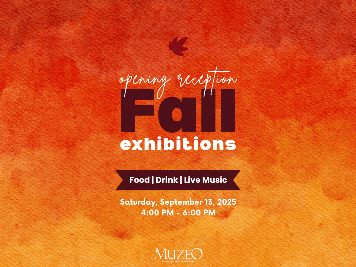 Fall Exhibitions Opening Reception - Muzeo Museum and Cultural Center